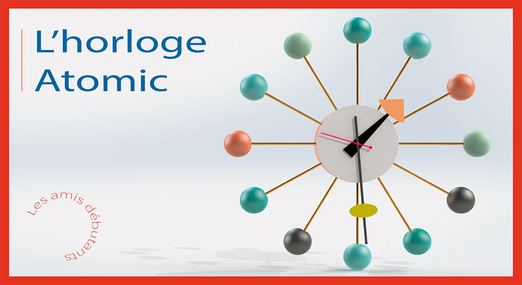11 - Horloge Atomic - Design Georges Nelson - Durée totale : 1h33'